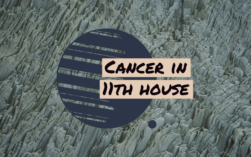 Cancer in 11th House: Intuitive Unlike Any Other