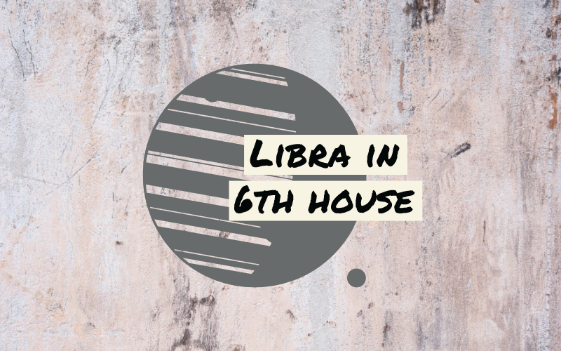 Libra in 6th House: Looking for a Peaceful Existence Libra in 6th House: Looking for a Peaceful Existence