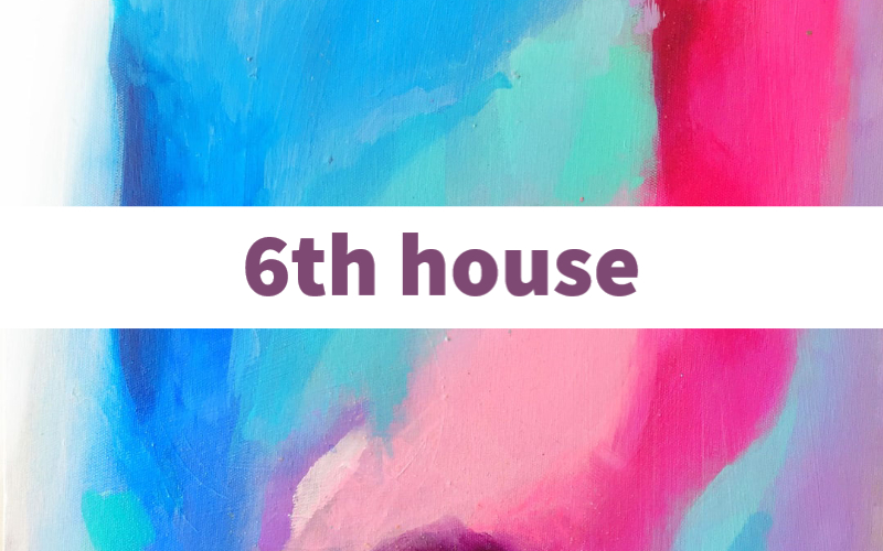 The Sixth House: Wellbeing and Health