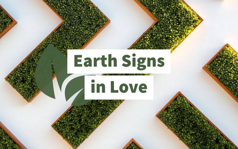 Love Behaviour of Earth Signs: Loyal and Trustworthy