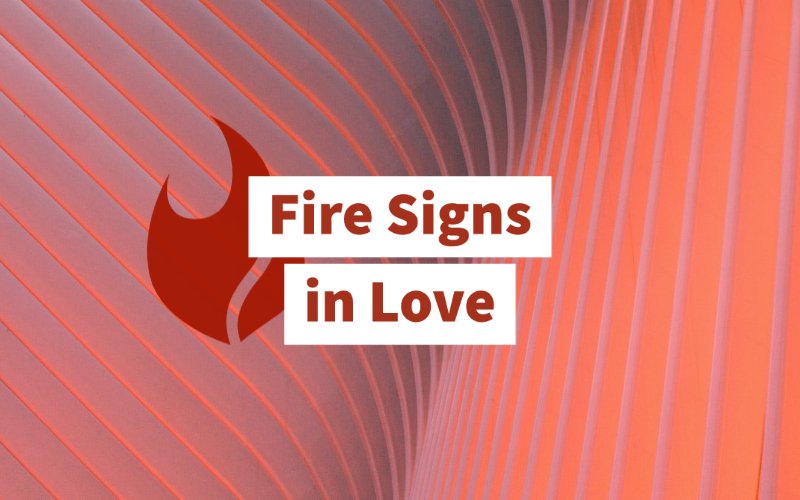 Love Behaviour of Fire Signs: Passionate and Sensual