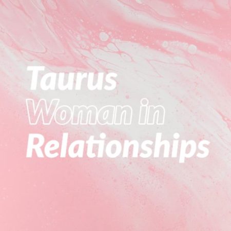 Taurus Woman Personality: From Love to Career and Social Life